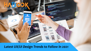 Latest UX/UI Design Trends to Follow in 2021 - Blog | HaddockSoft